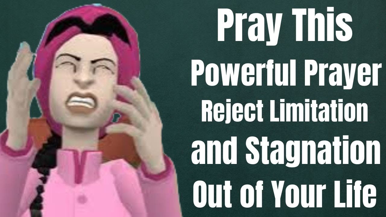 Pray This Powerful Prayer to Reject Limitation and Stagnation Out of ...