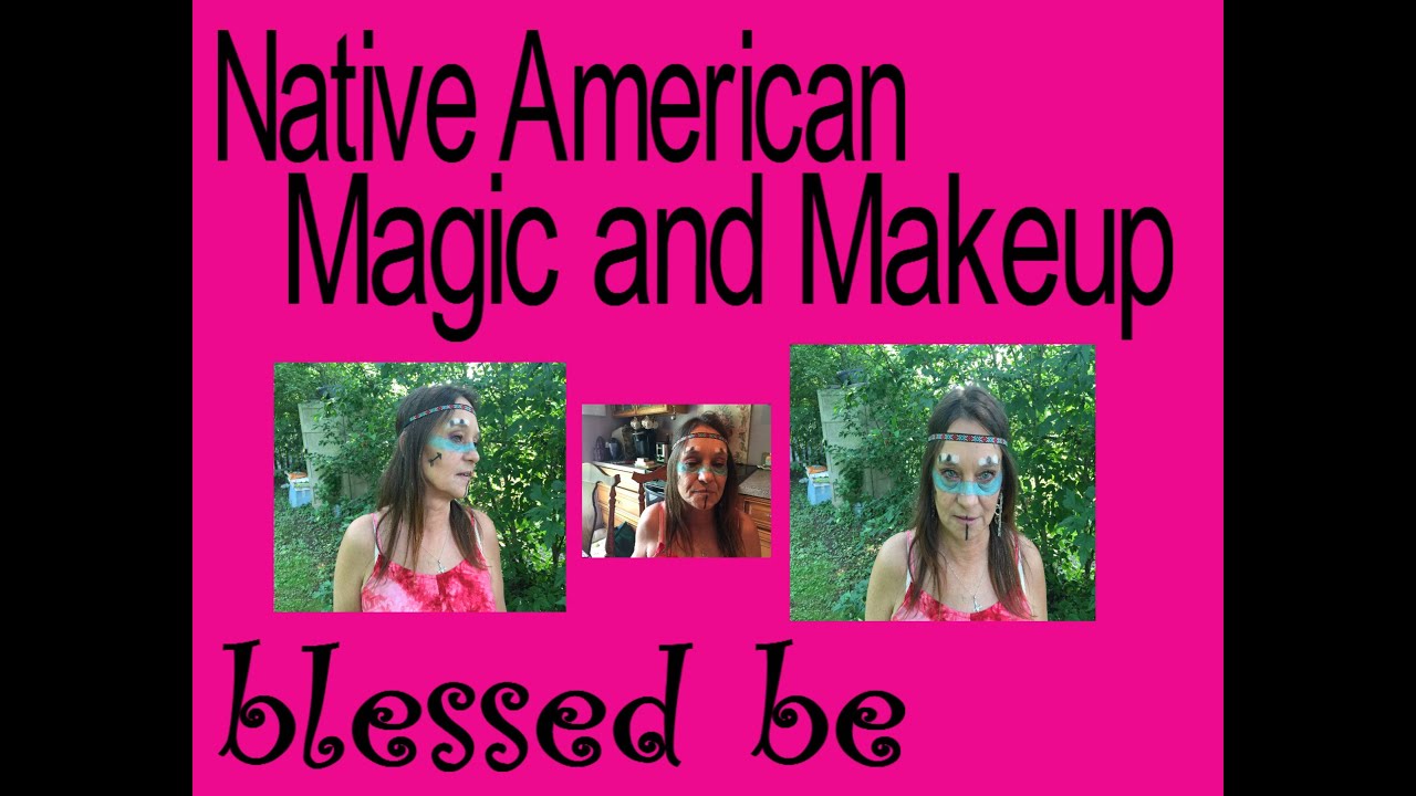 Native American Magic and Makeup - YouTube