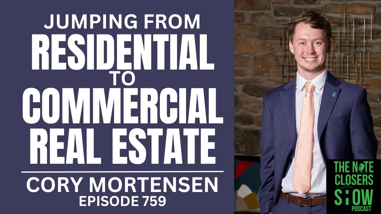 Jumping From Residential to Commercial Real Estate with Cory Mortensen ...