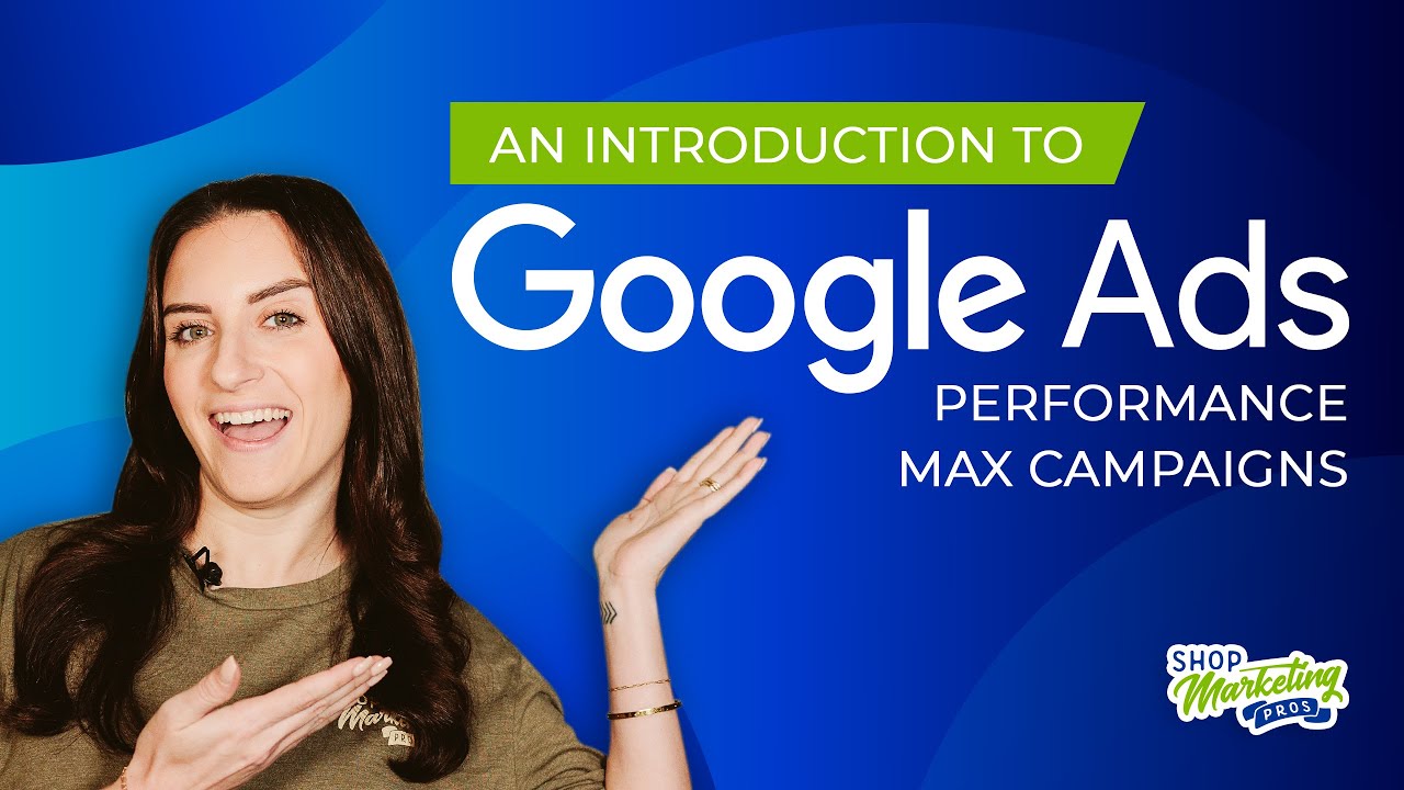 An Introduction to Google Ads Performance Max Campaigns - YouTube