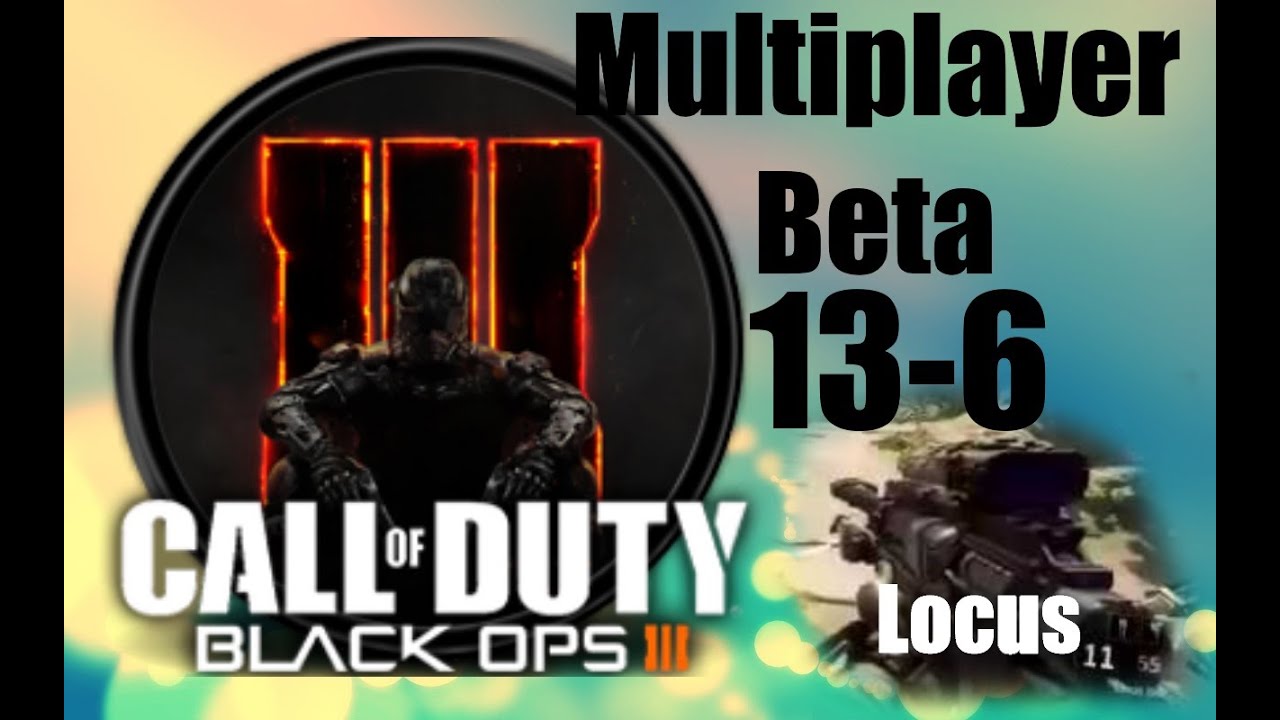 COD: BO3 Beta 13-6 Locus Gameplay - YouTube