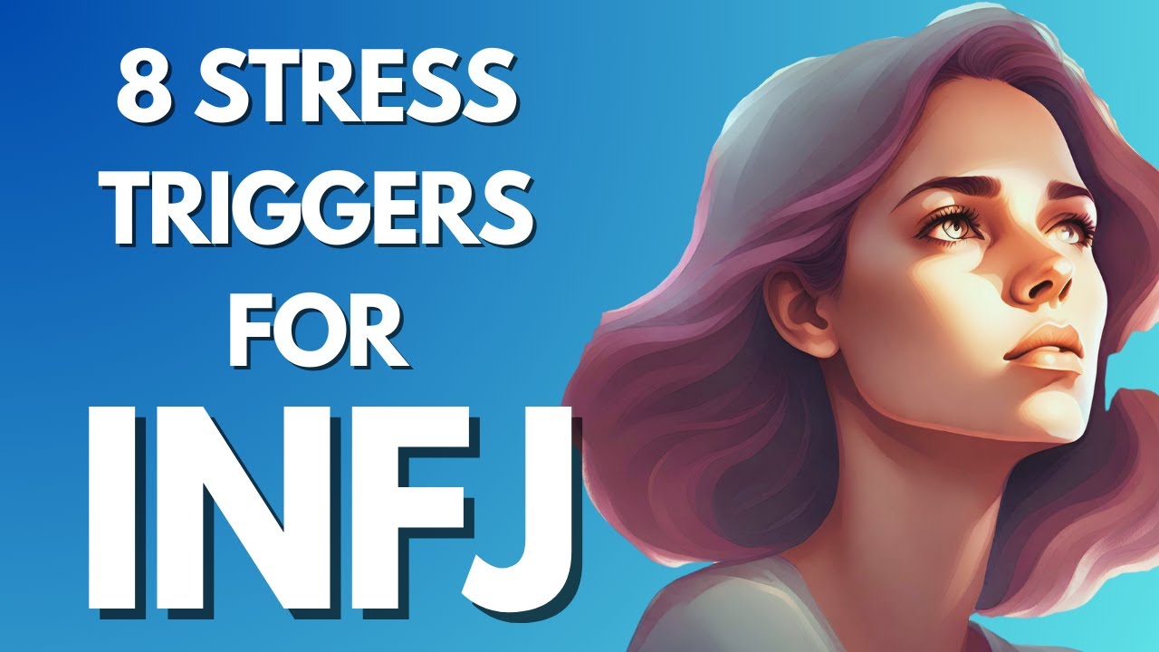 8 Stress Triggers for INFJs - YouTube