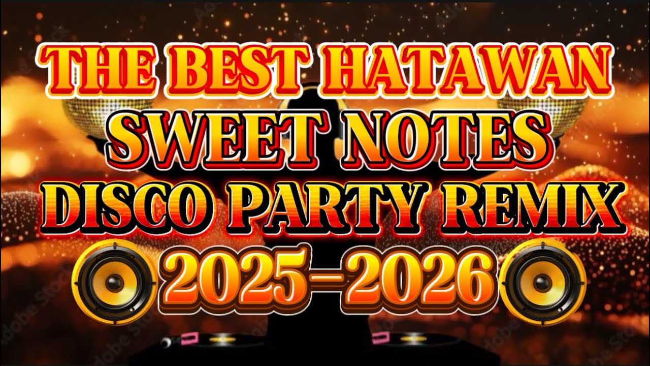 DISCO PARTY REMIX THE BEST NONSTOP HATAWAN SWEET NOTES 💫2025-2026 - YouTube