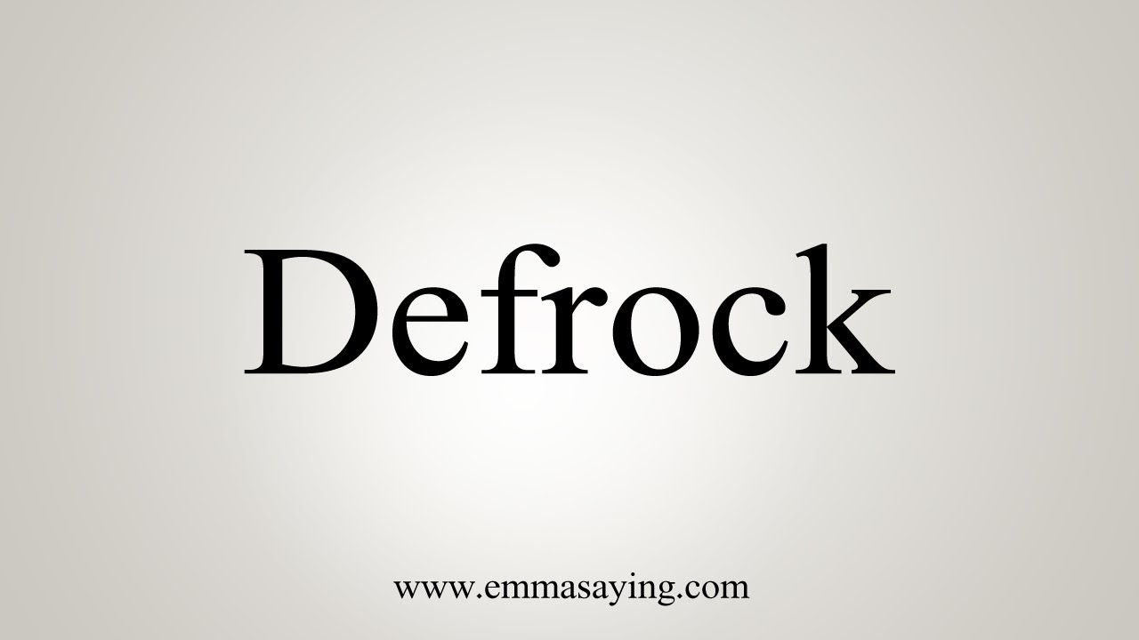 How To Say Defrock - YouTube