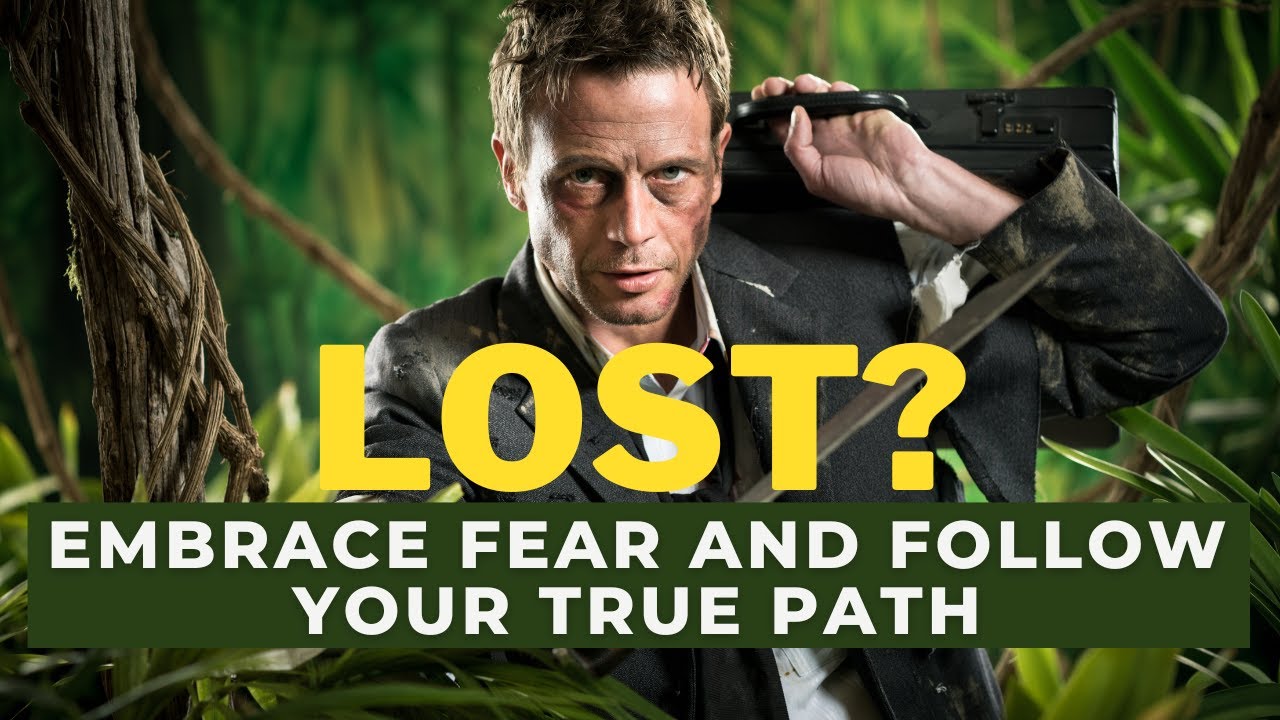 Lost? Embrace Fear and Follow Your True Path - YouTube