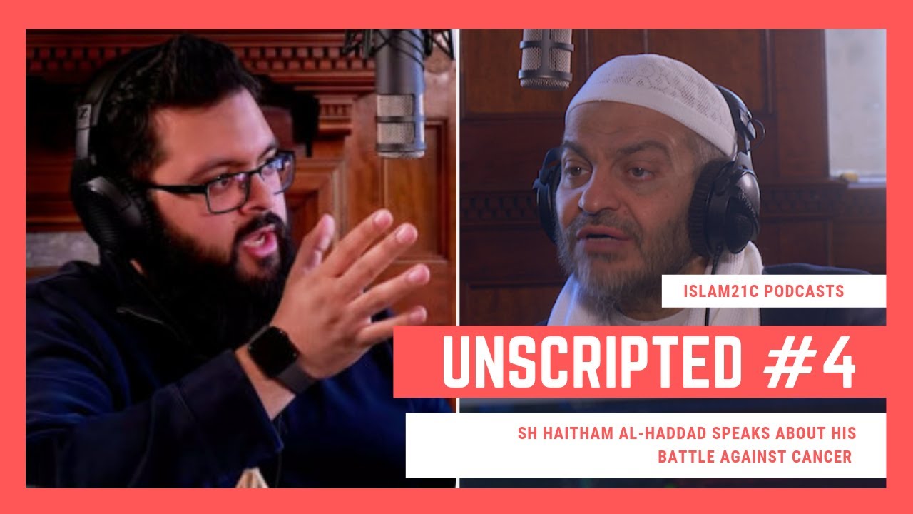 Unscripted #4 | Sh Haitham al-Haddad talks about battling cancer - YouTube