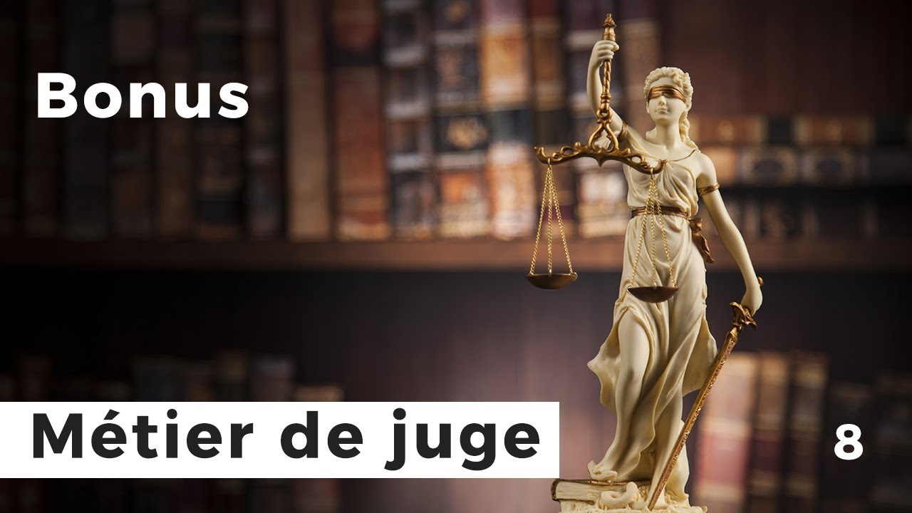 8 Bonus Sur Le Thème Du Métier De Juge Youtube