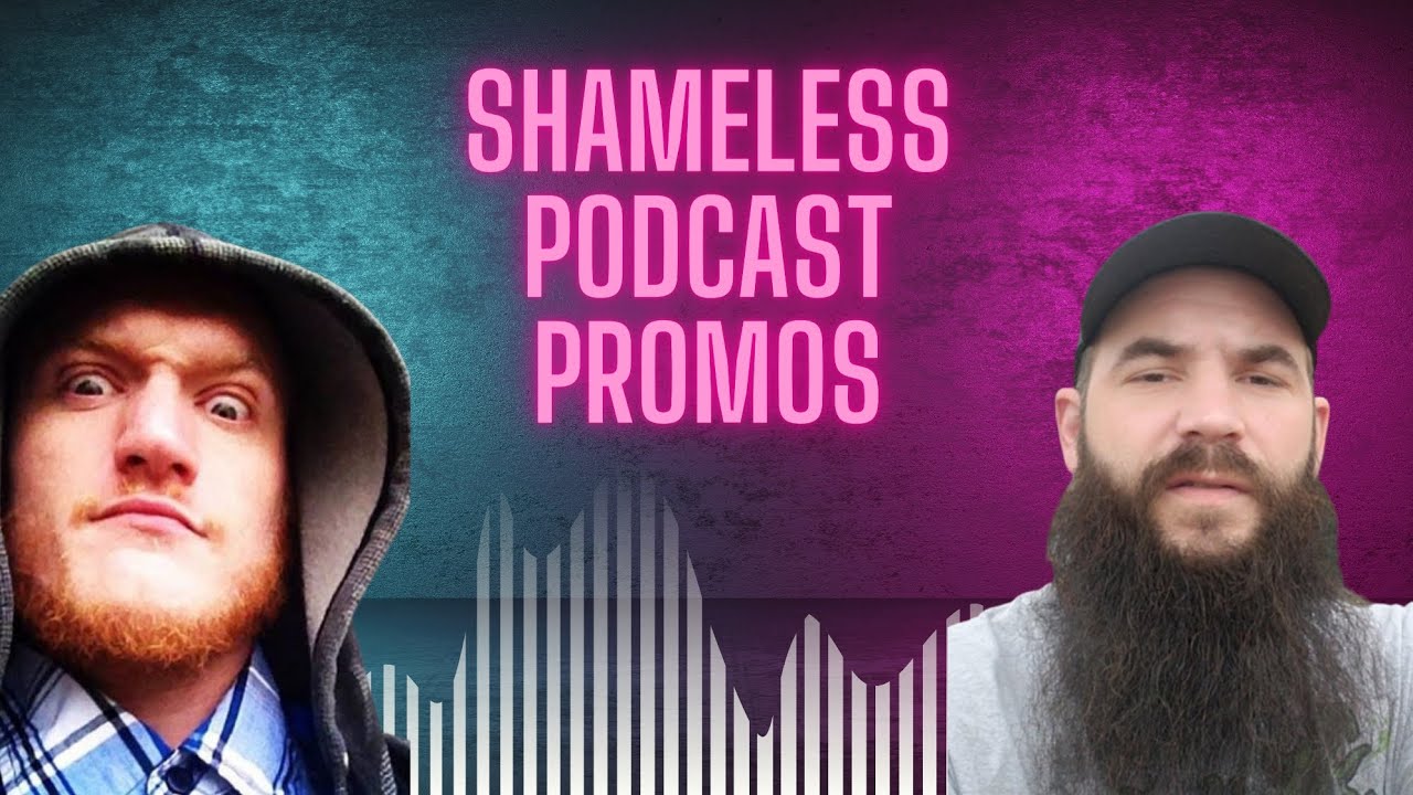 🔥 1st Annual Shameless Promo Week! - Video # 00 - Check Out Our Podcast ...