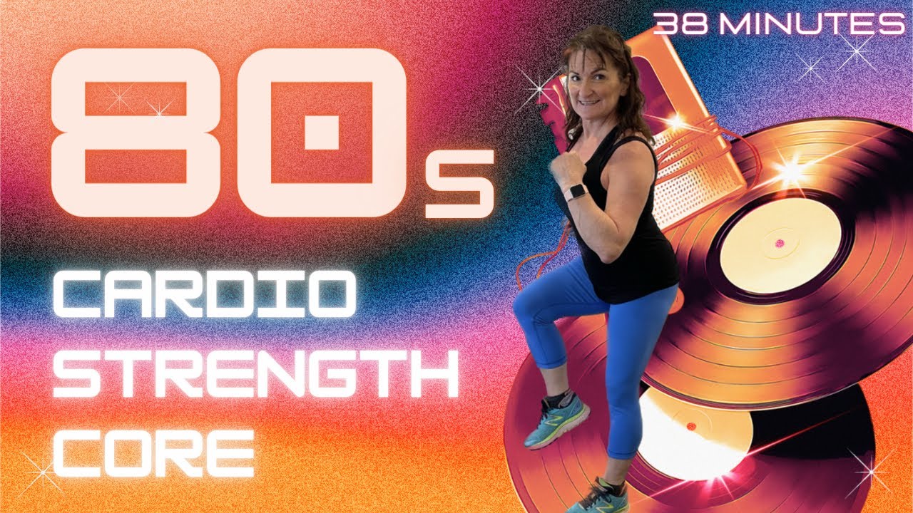 38 Minute Cardio Workout and 80s Jam. Cardio | Lower Body Strength ...