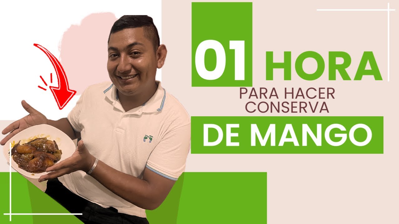 CONSERVA DE MANGO ( UNA HORA EL PROCESO ) - YouTube