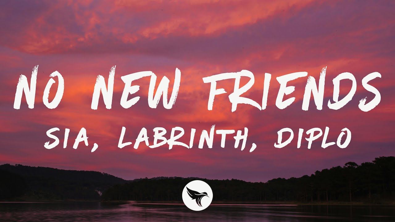 Sia - No New Friends (Lyrics) feat. Labrinth & Diplo - YouTube