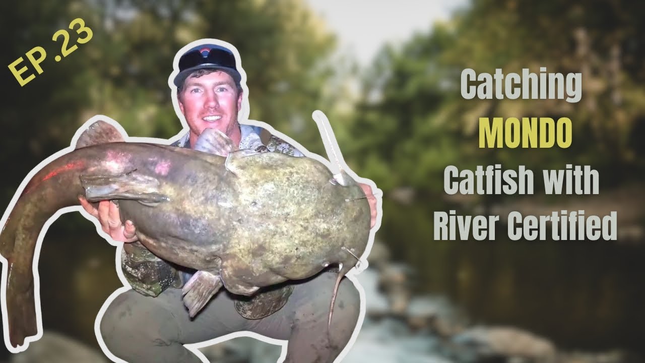 Episode 23: River Certified, Big Catfish, Catfishing Tips and Tactics ...