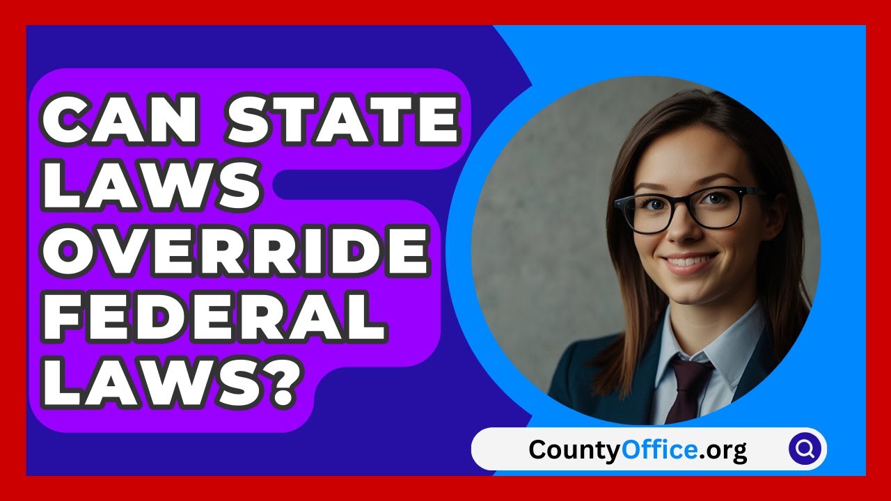 Can State Laws Override Federal Laws? - CountyOffice.org - YouTube