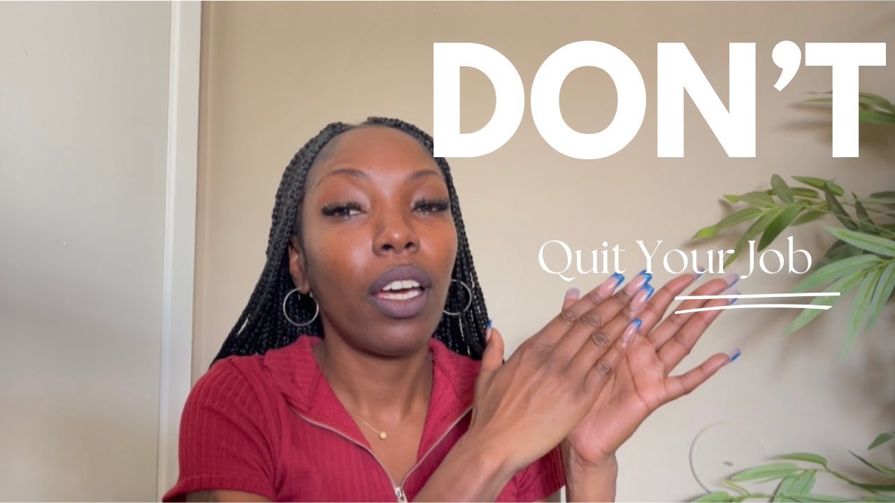 Why I’m telling You NOT to QUIT Your Job Right Now - YouTube