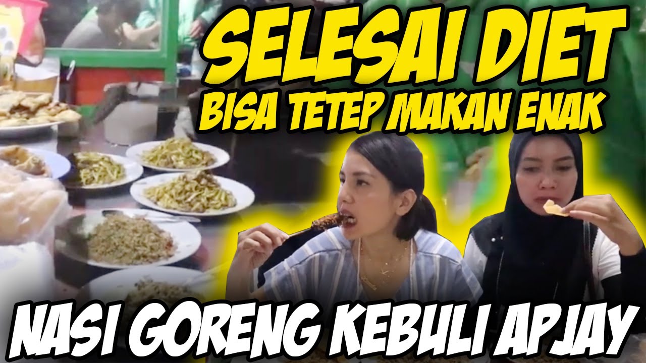 SELESAI DIET BISA TETEP MAKAN ENAK, NASI GORENG KEBULI APJAY ! - YouTube