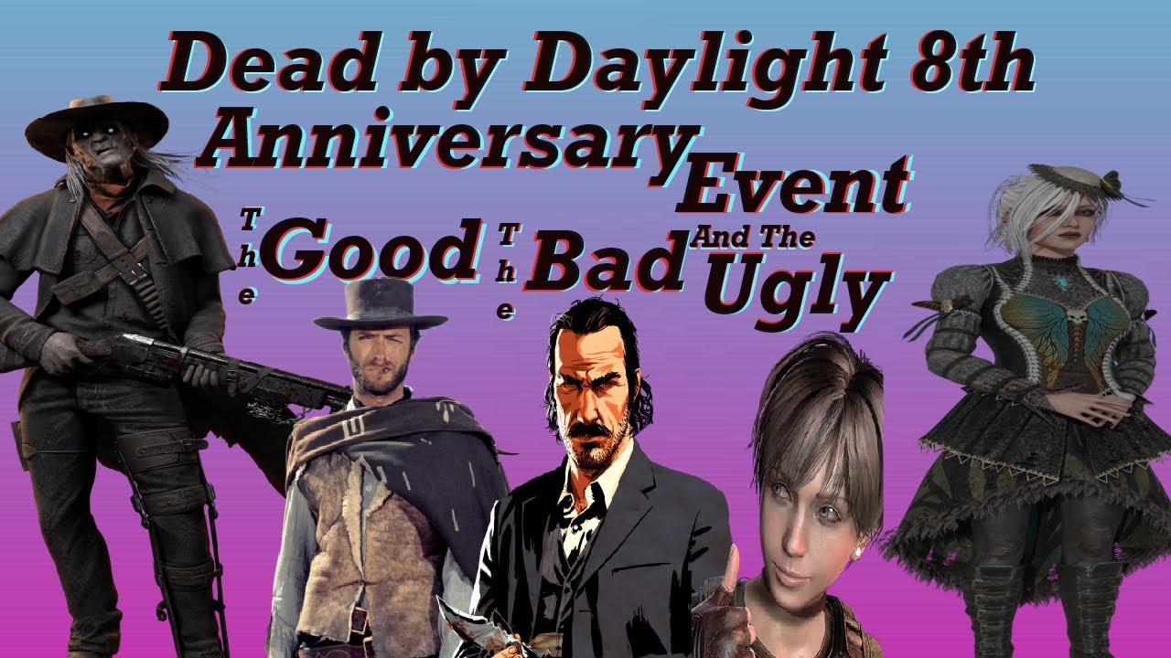 Dead by Daylight 8th Anniversary Event The Good, the Bad and the Ugly ...