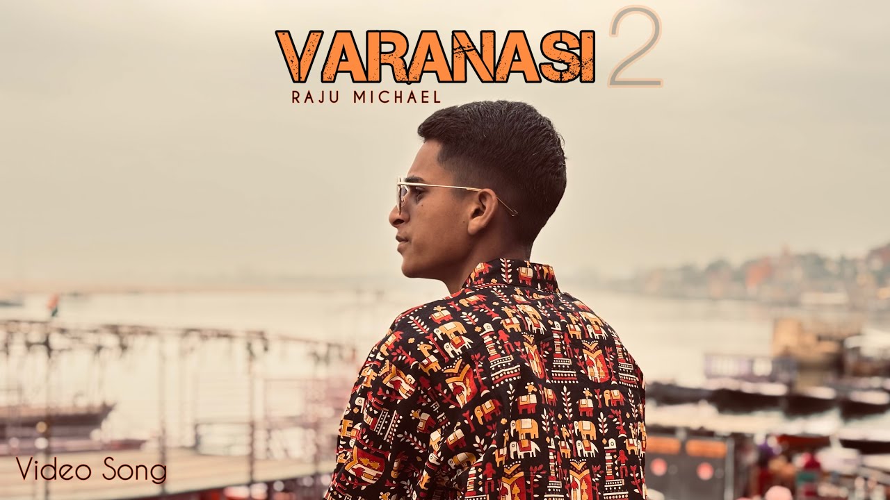 VARANASI 2 VIDEO SONG|BY RAJU MICHAEL - YouTube