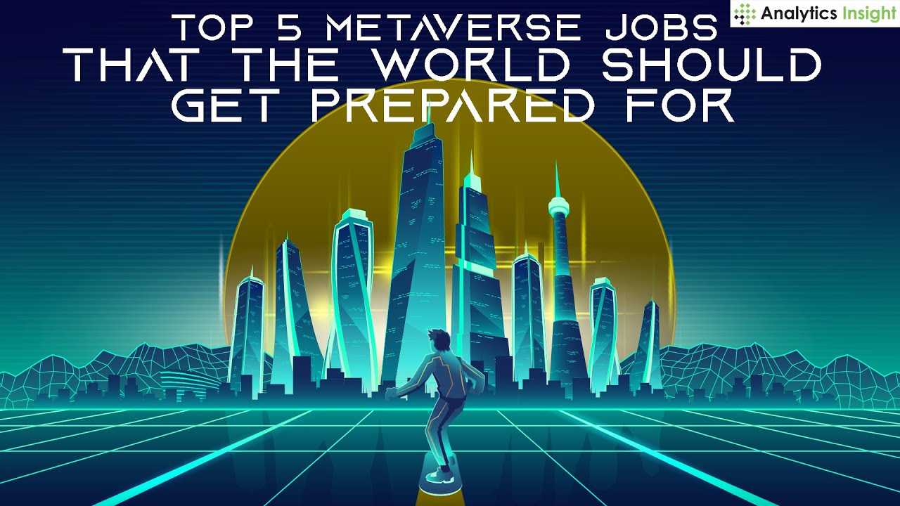 Top 5 Metaverse Jobs that the World Should Get Prepared For - YouTube