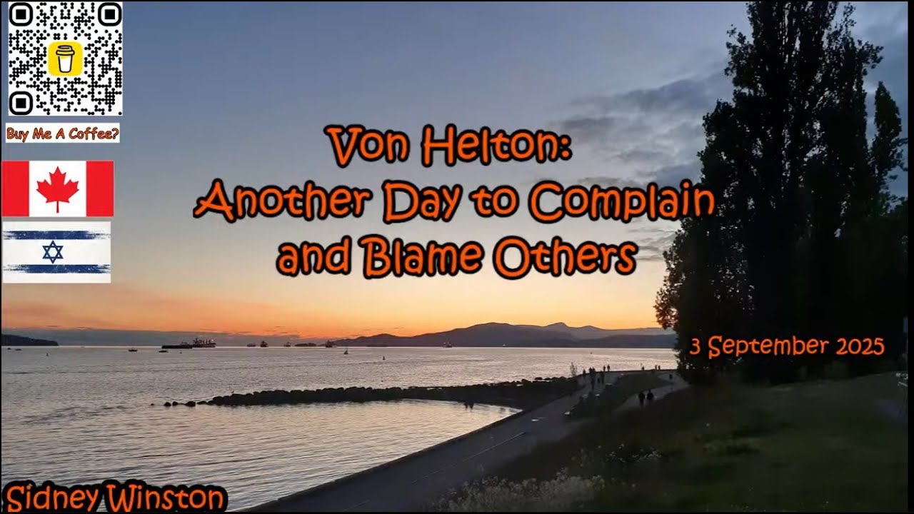 2025-09-03 Von Helton Complains Some More | Continues to blame others ...