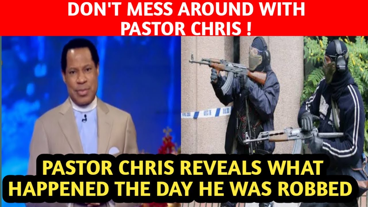 Pastor Chris Reveals What Happened The Day He Was Robbed _Pastor Chris ...