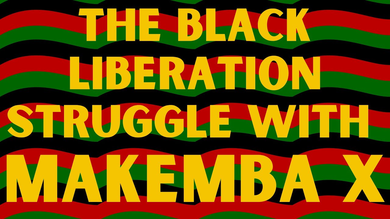 Black Liberation Struggle with Makemba X - YouTube
