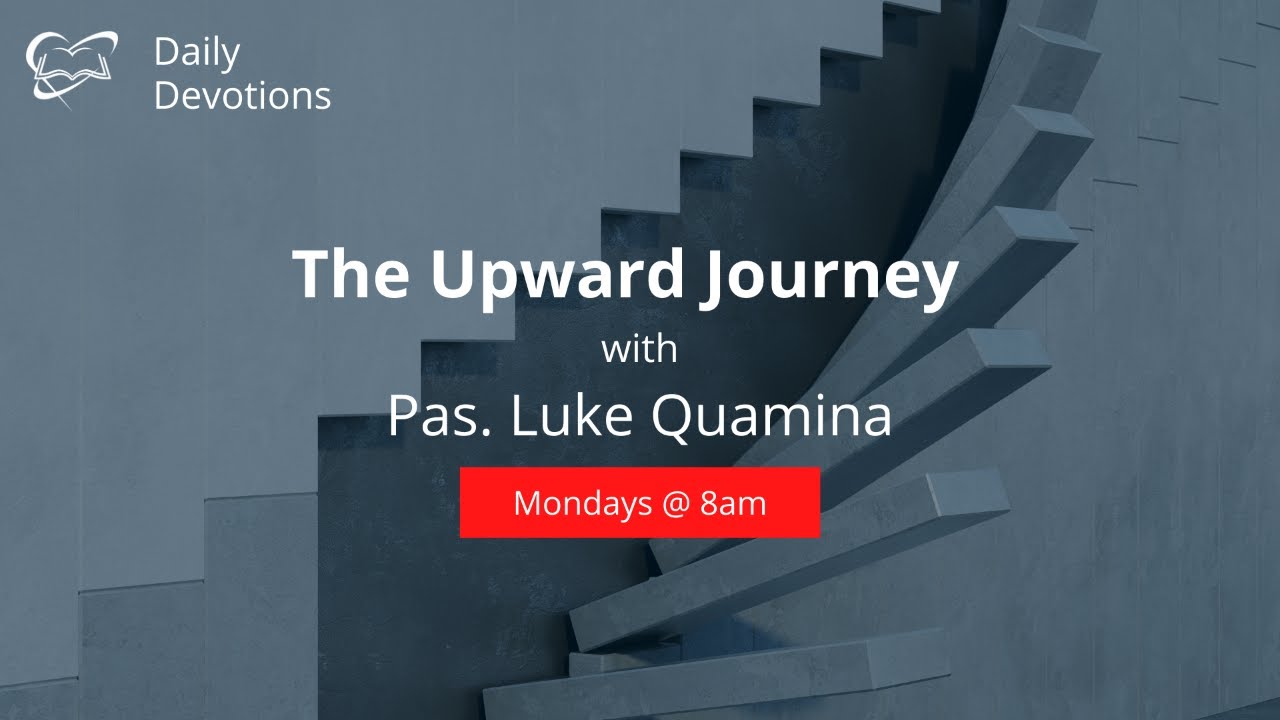 The Upward Journey with Pastor Luke Quamina (Rebroadcast) - 8th May ...