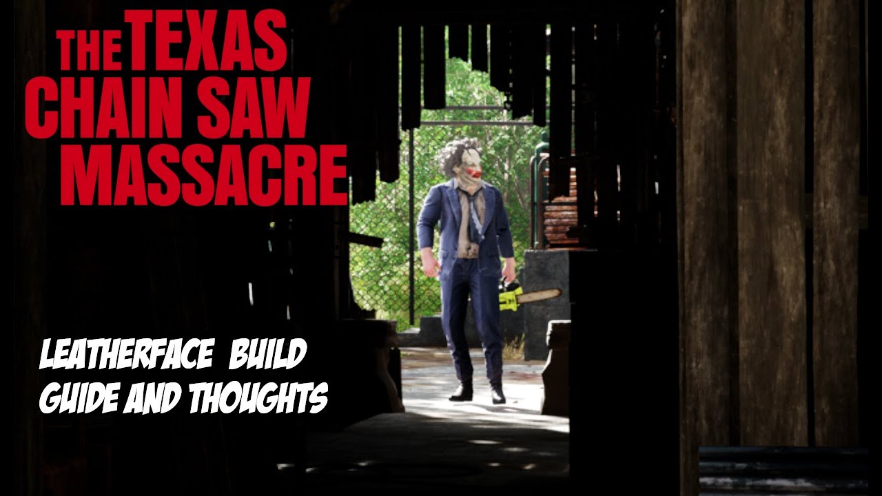 Leatherface Build(s) First Attempt Gameplay and Thoughts - YouTube