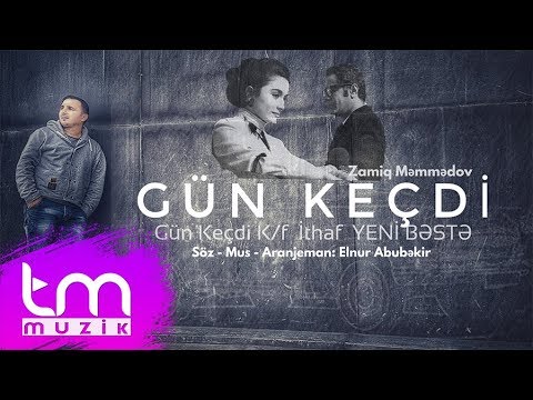 Zamiq Məmmədov - Gün Keçdi | Azeri Music [OFFICIAL]