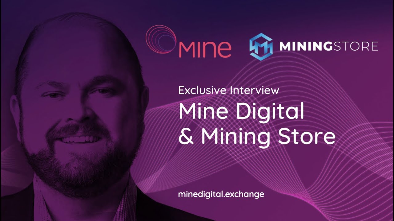 Mining Store x Mine Digital Podcast w. Will Wright & Grant Colthup ...
