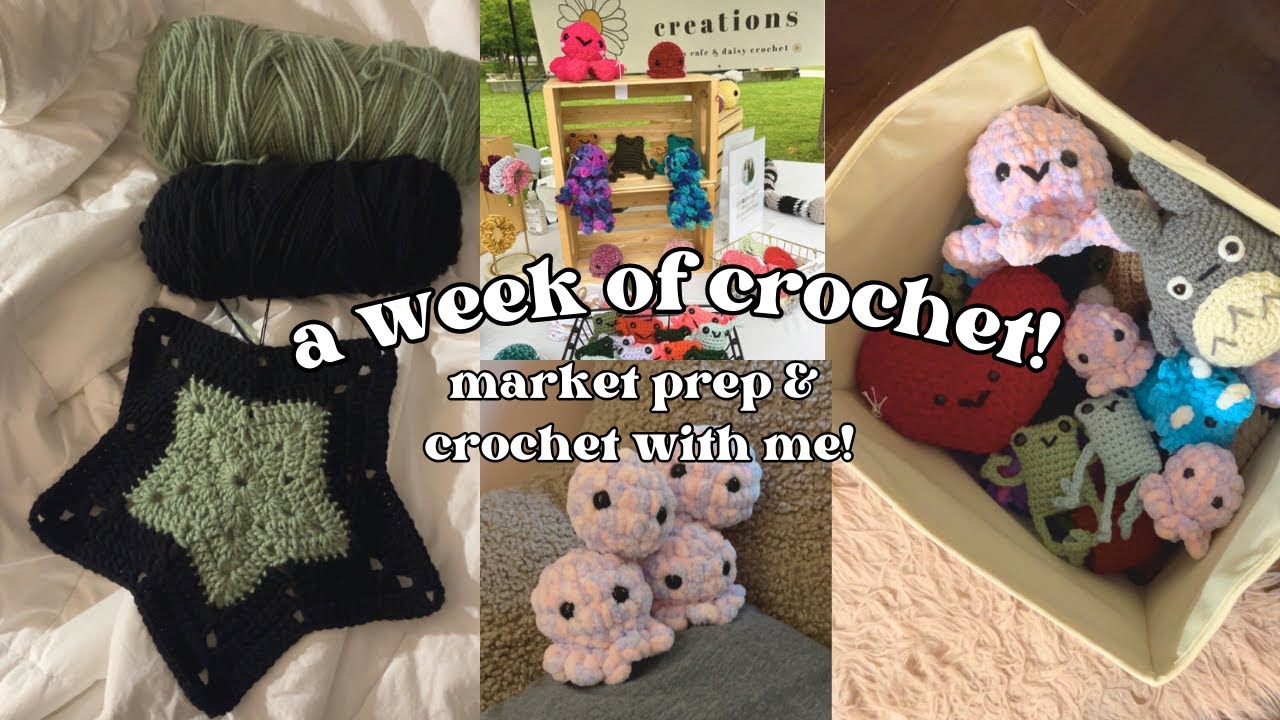 crochet with me! // inventory, market prep, and a week in my life ...