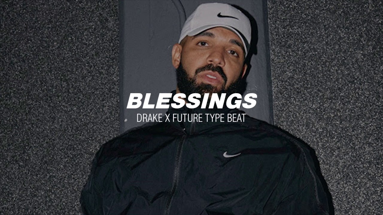 Drake X Future Type Beat - "Blessings" - YouTube