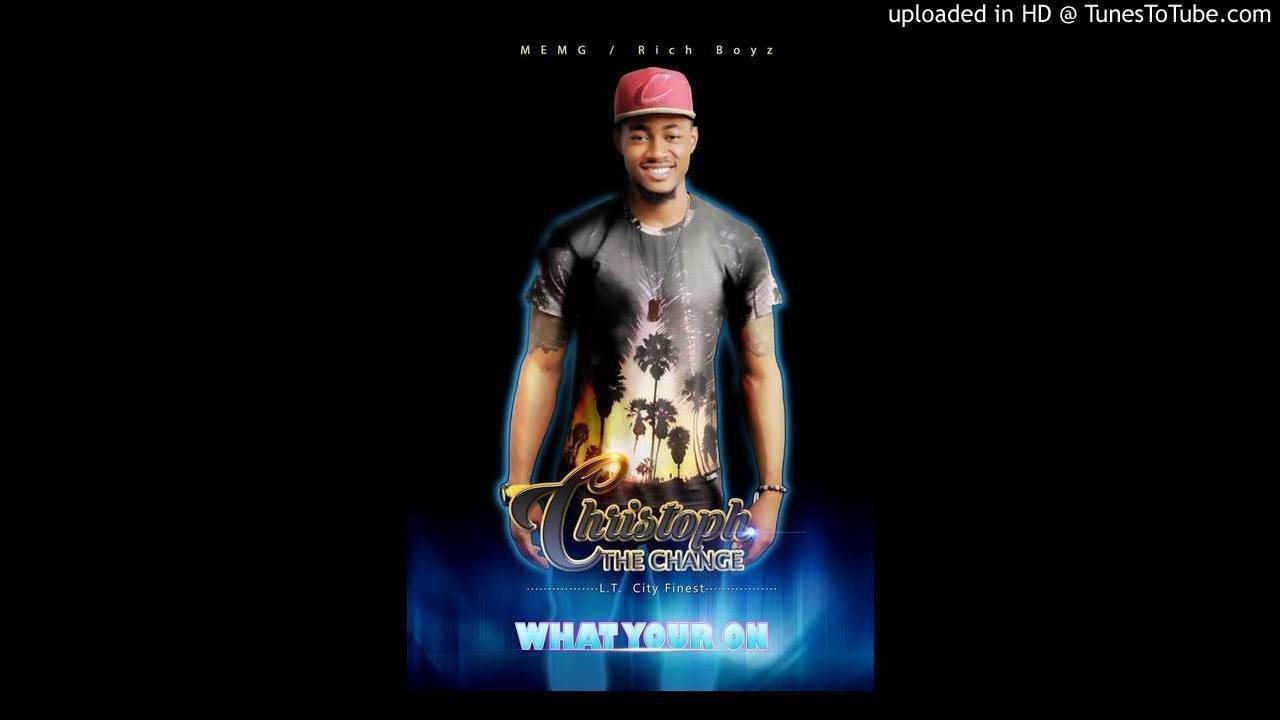 What Your On - Christoph The Change - YouTube