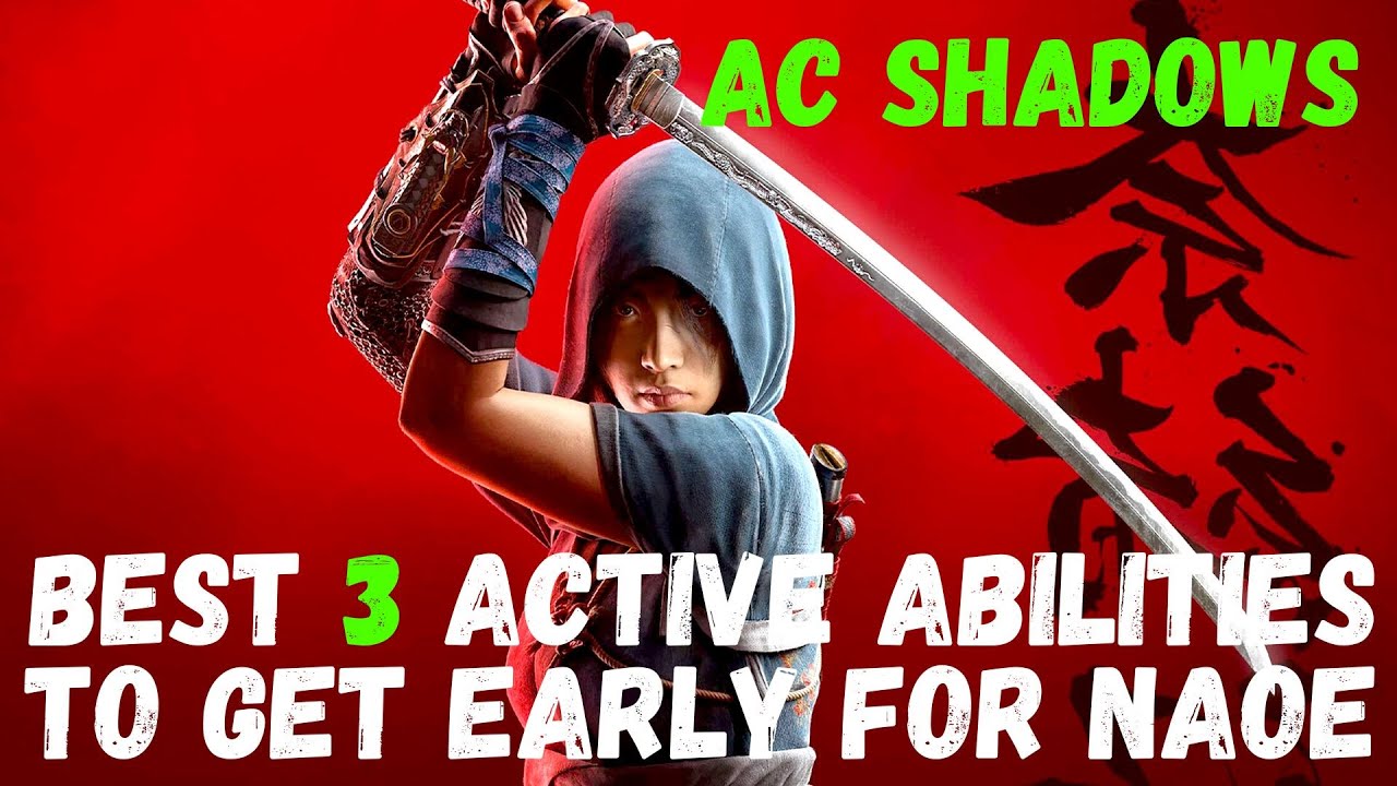 BEST 3 ACTIVE ABILITIES TO GET EARLY For Naoe in Assassin's Creed Shadows 💀💪 # ...