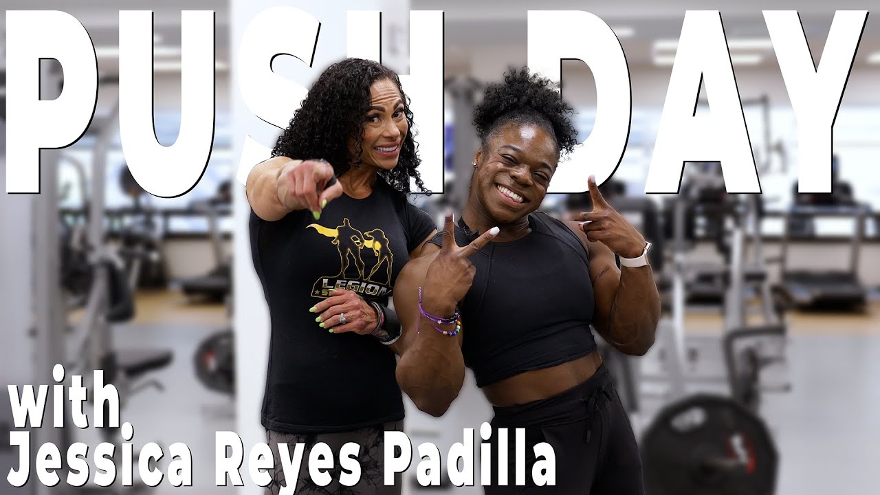 Epic Push Day Workout with Special Guest Jessica Reyes Padilla | IFBB ...