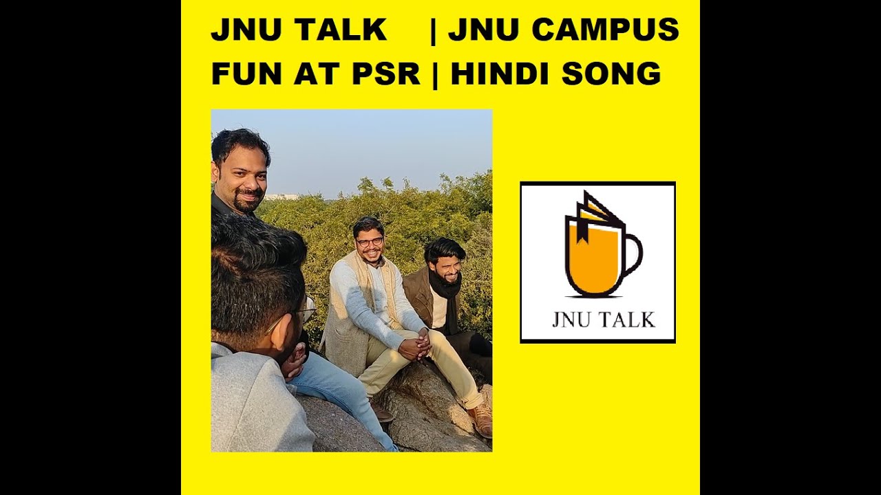 JNU TALK | HINDI SONG | JNU PSR | CAMPUS LIFE - YouTube