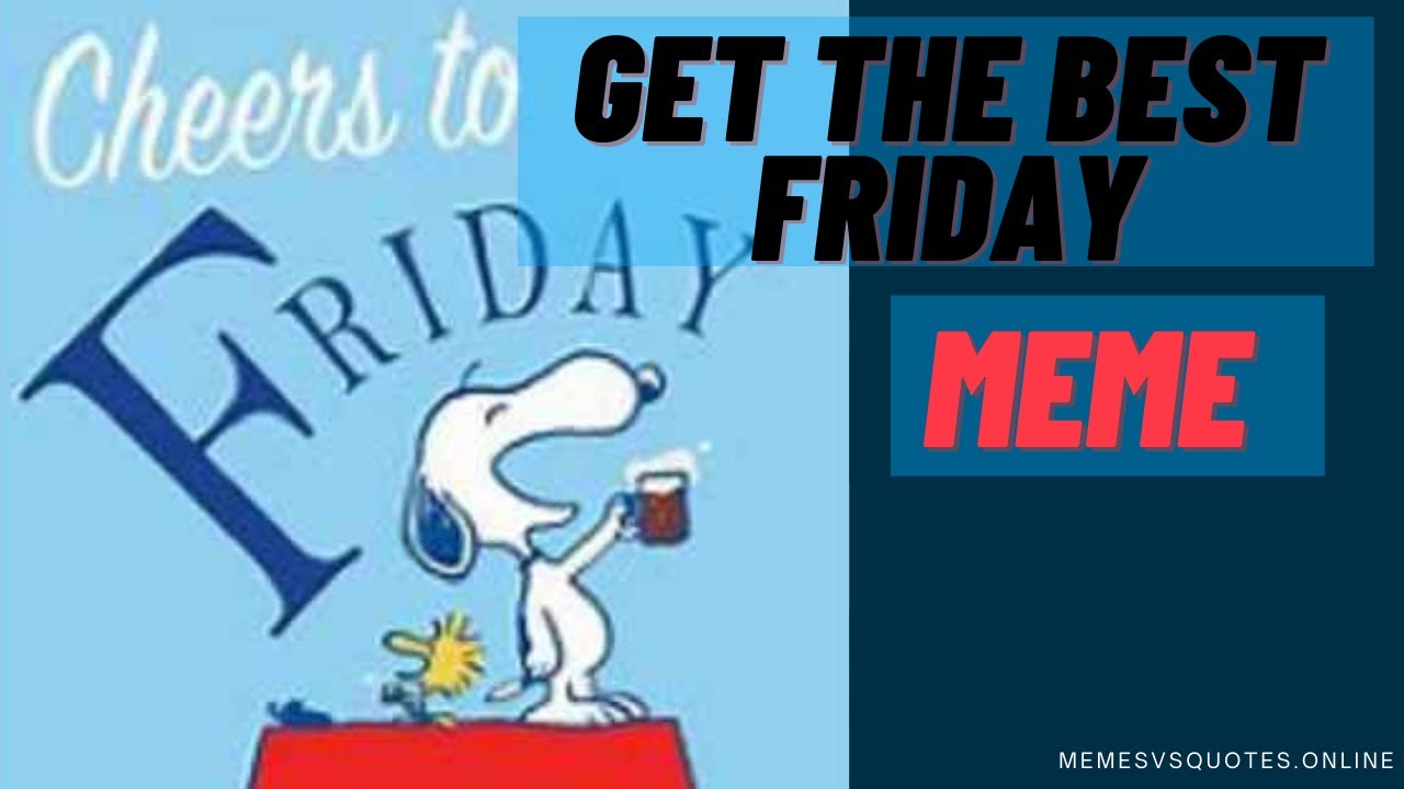 Get The Best Friday Meme That Makes you More Excited - YouTube
