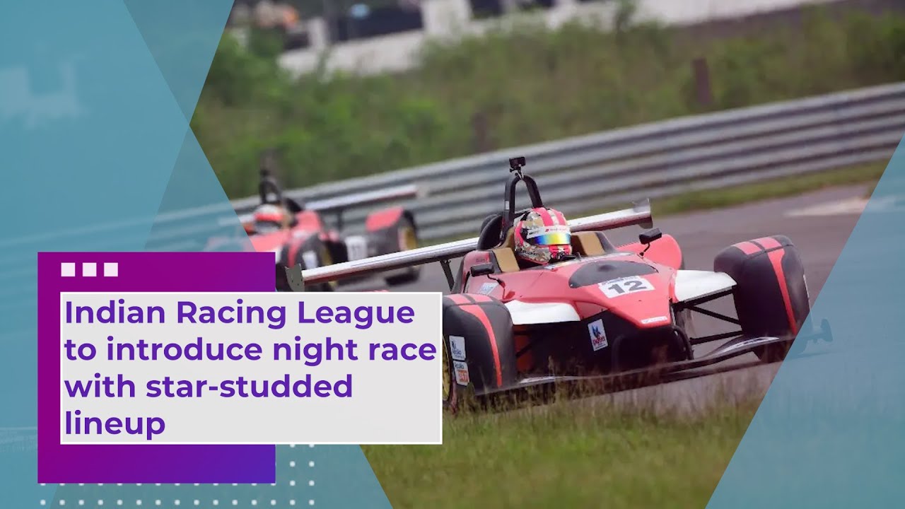 Indian Racing League to introduce night race with star-studded lineup ...