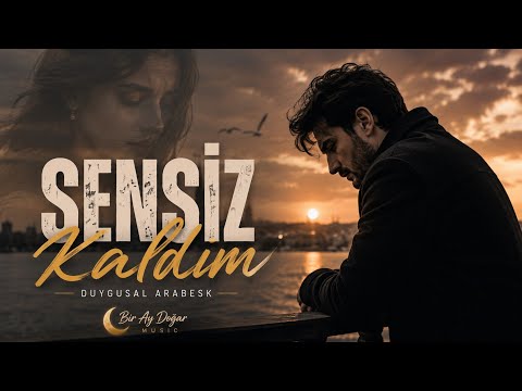 Sensiz Kaldım | Duygusal Arabesk | Bir Ay Doğar Music