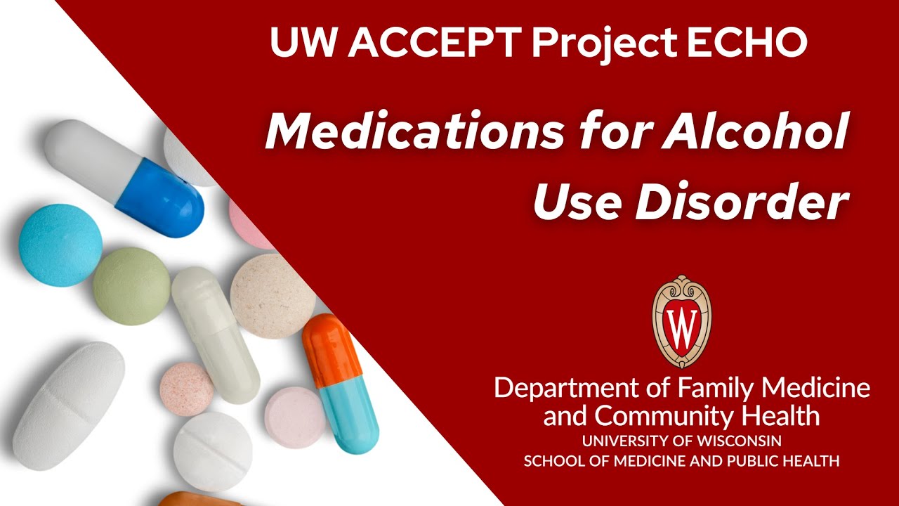 UW ACCEPT Project ECHO: Medications for Alcohol Use Disorder - YouTube
