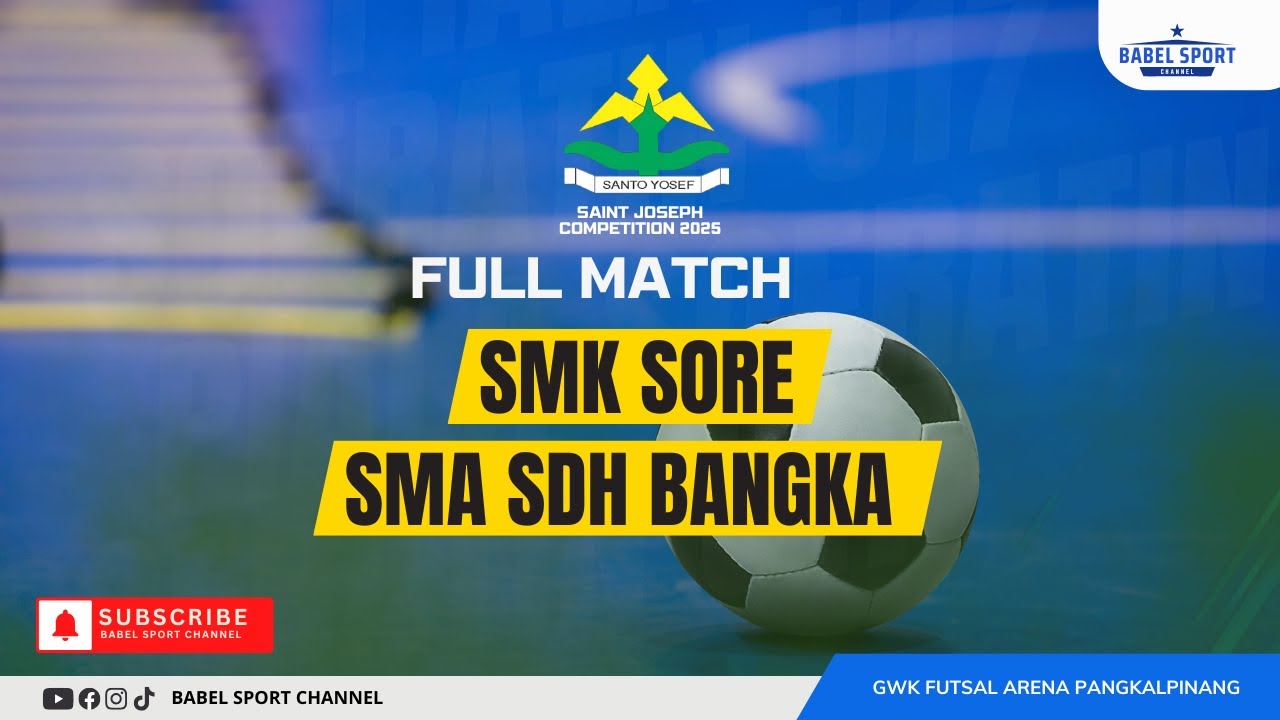 SMK SORE VS SMA SDH BANGKA - SAINT JOSHEP COMPETITION 2025 - YouTube