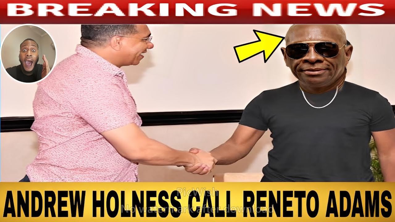 Big News RENETO ADAMS Called By ANDREW HOLNESS For Big P0lice Position ...