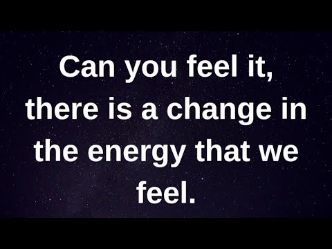 Can you feel the change in energy that we feel.. current thoughts and ...