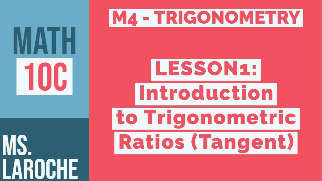 Math 10C - M4 Lesson 1: Introduction to Trigonometry & The Tangent ...