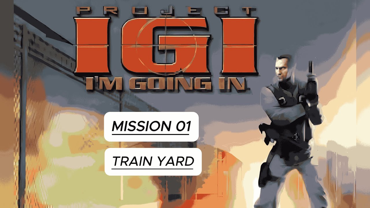 IGI 1 :Mission 01 (TRAIN YARD) @SL LEO GAMING - YouTube