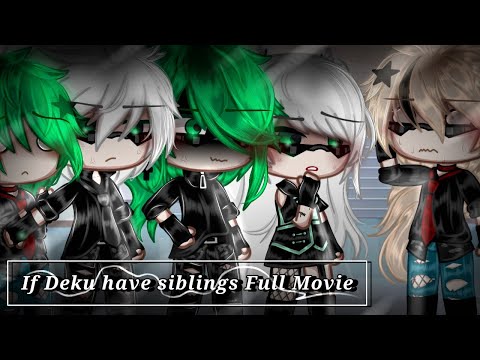 If Deku have siblings [] BkDk [] Protective mido siblings [] MHA [] GC [] !!!! FULL MOVIE !!!!