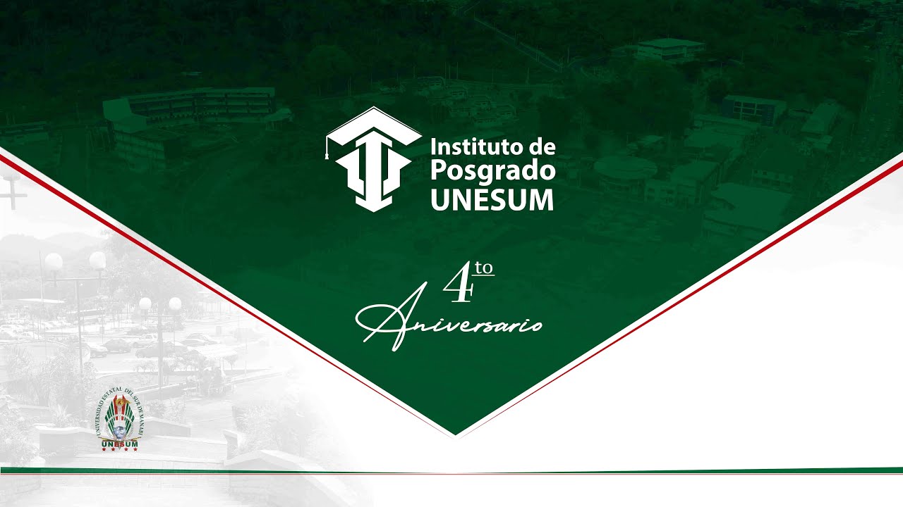 ¡Sesión Solemne del Instituto de Posgrado UNESUM por su 4to aniversario ...