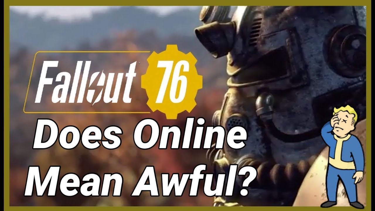 Fallout 76: Does Online Mean Awful? - YouTube
