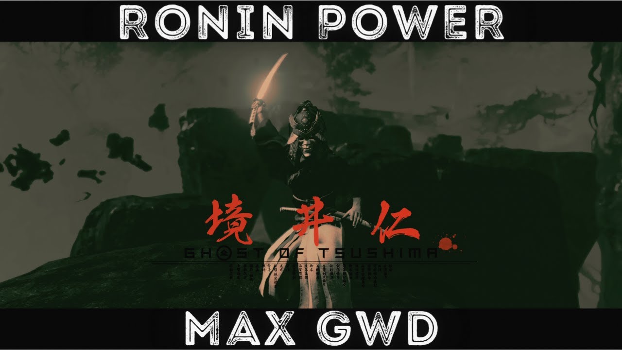 Ronin Power. Max GWD build for perfect control. Ghost of Tsushima ...