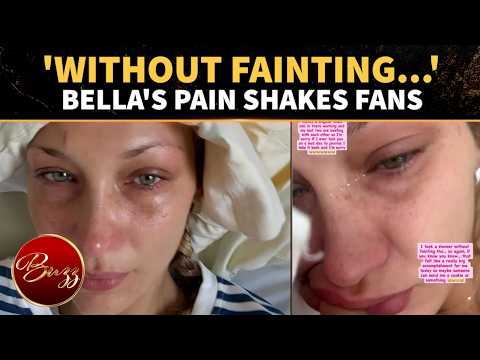 Bella Hadid BREAKS DOWN; Reveals Painful BATTLE With Chronic Illness: 'Without Fainting...'