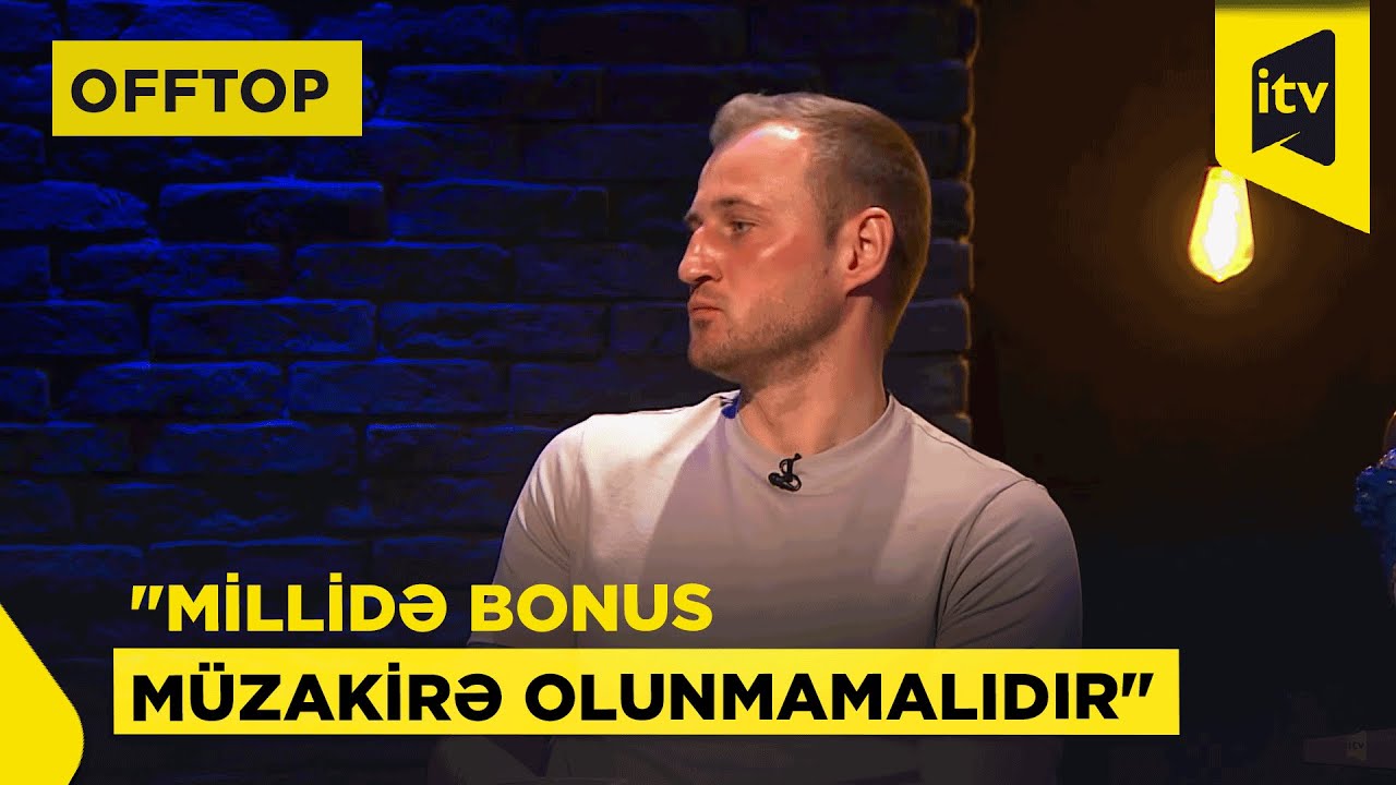 "Millidə bonus müzakirə olunmamalıdır" – OffTOP - YouTube